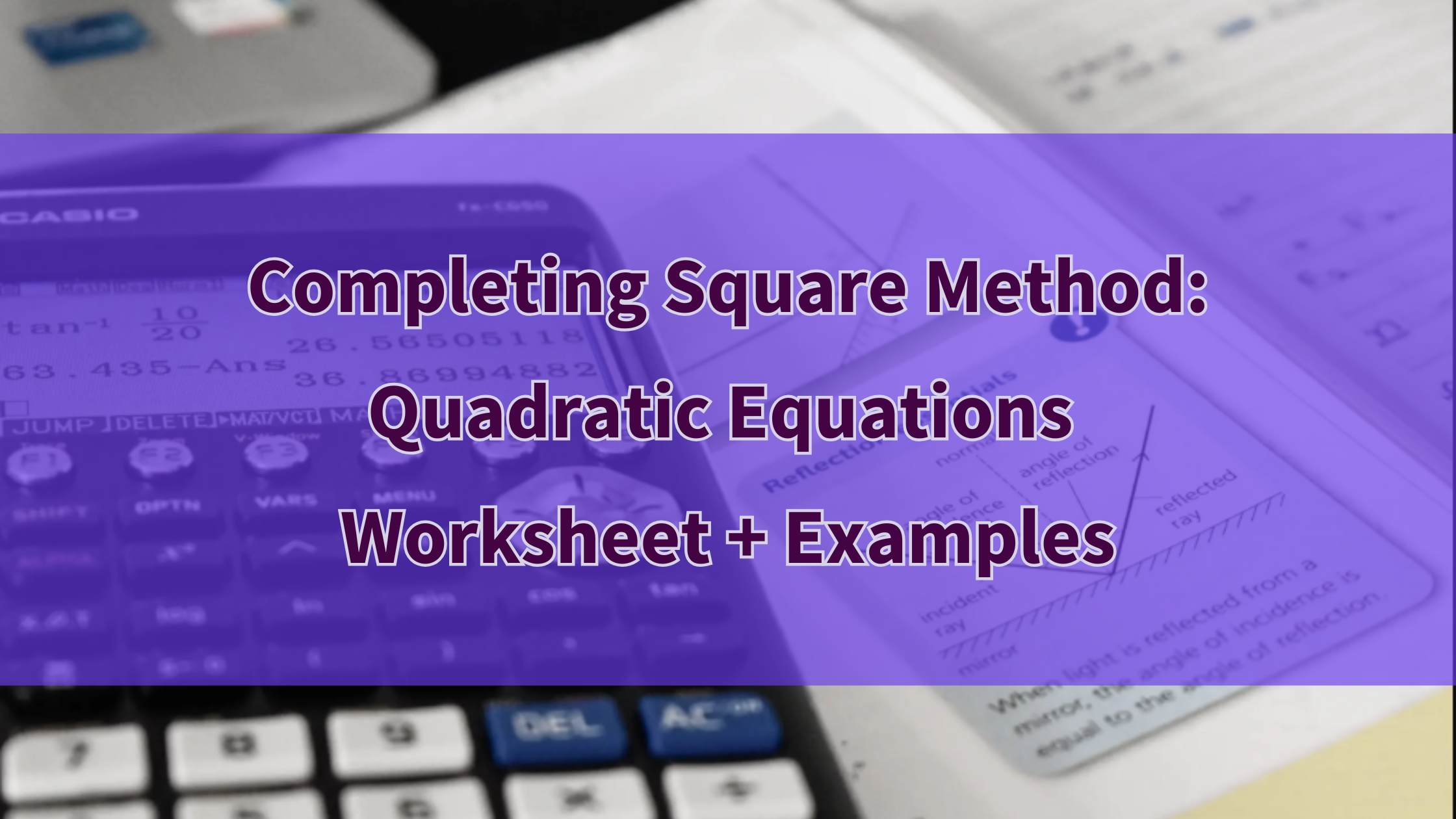 Completing Square Method Worksheet & Examples (Step-by-step)